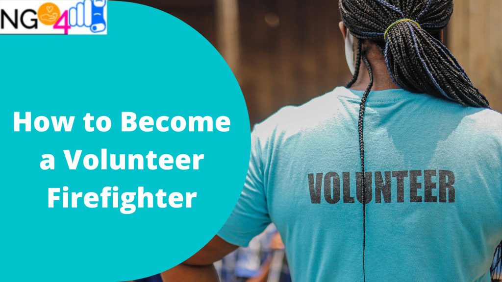 How to Become a Volunteer Firefighter: Duties, and Benefits
